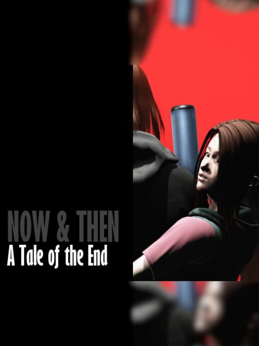 Now & Then: A Tale of the End (2022)