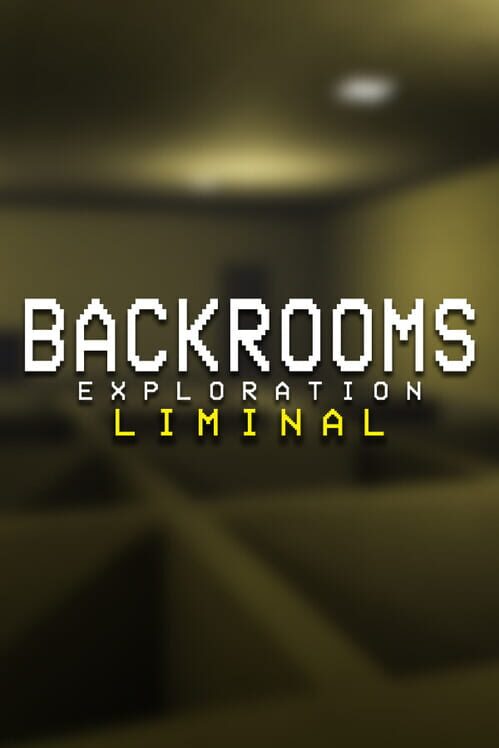 Backrooms Exploration Liminal