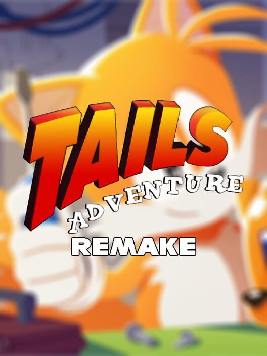 Tails Adventure Remake (TBD)