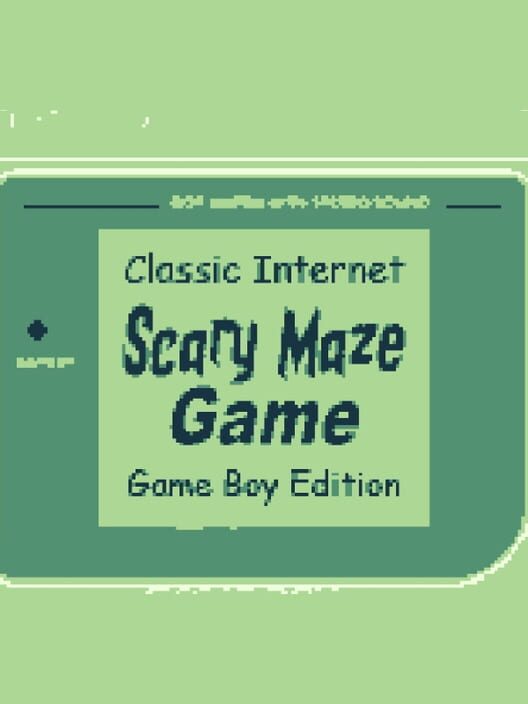 Classic Internet Scary Maze Game: Game Boy Edition (2021)