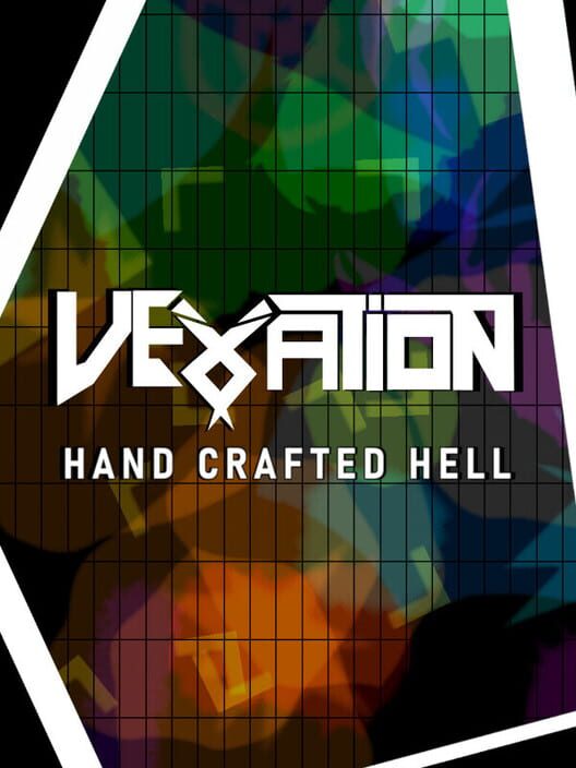Vexation: Hand Crafted Hell (TBD)
