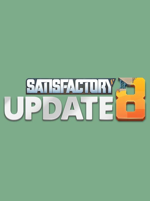 Satisfactory: Update 8 (2023)