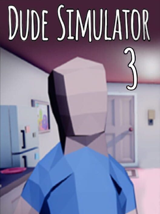 Dude Simulator 3 (2019)