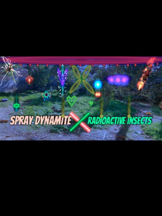 Spray Dynamite X Radioactive Insects (2018)