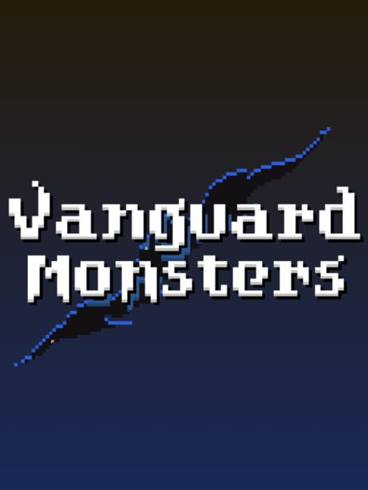 Vanguard Monsters (TBD)