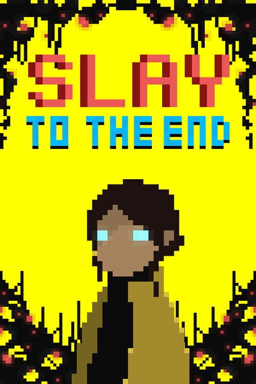 Slay To The End