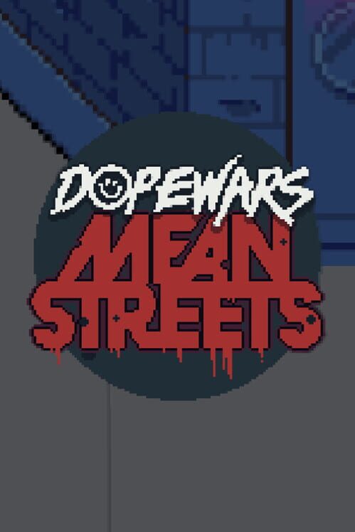 Dope Wars Mean Streets (TBD)