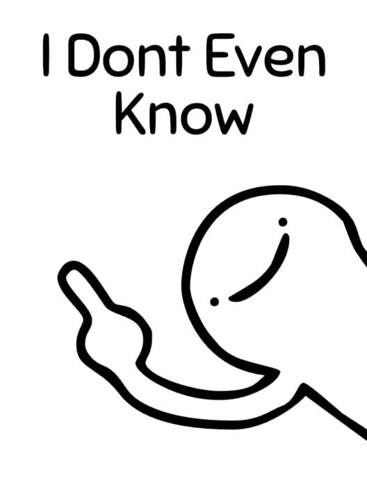 I Dont Even Know (2008)