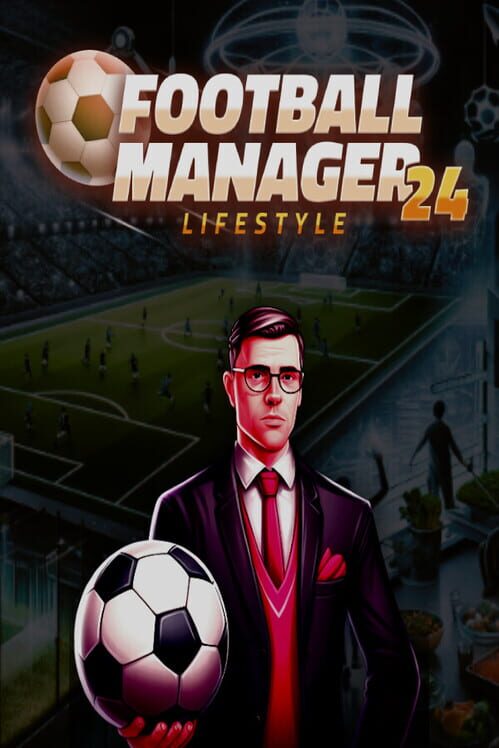 Football Manager Lifestyle 24 (TBD)