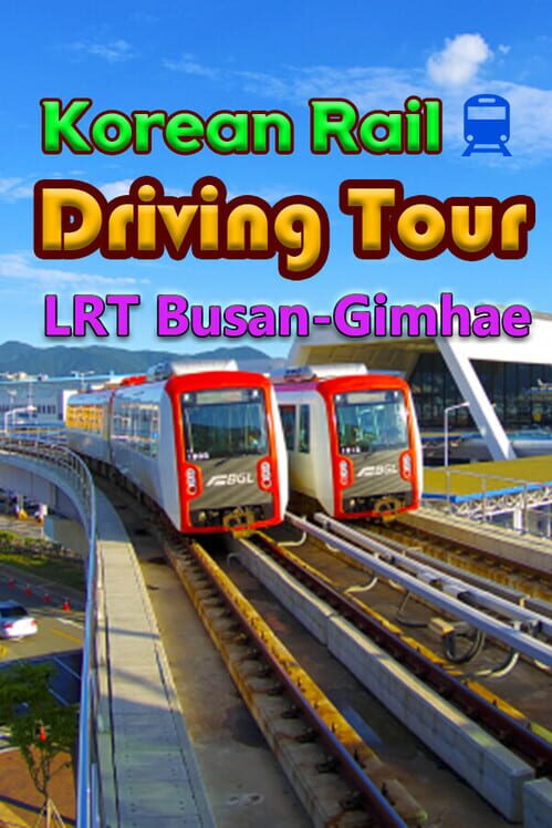 Korean Rail Driving Tour: LRT Busan-Gimhae - Press Kit
