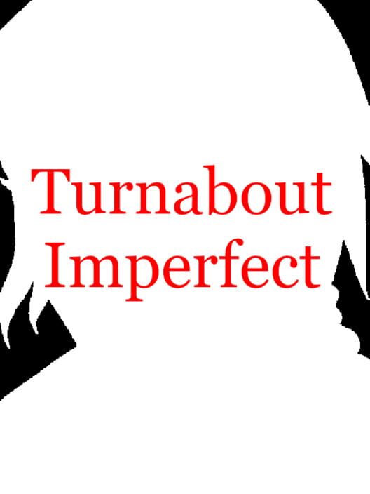Turnabout Imperfect (2017)