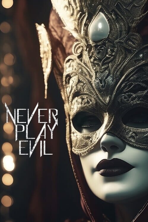 Never Play Evil (TBD)