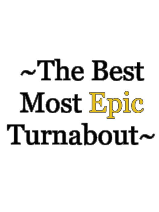 The Best Most Epic Turnabout (2016)