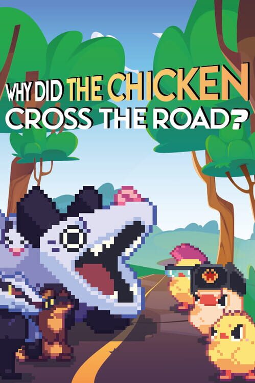 Why Did The Chicken Cross The Road? (TBD)