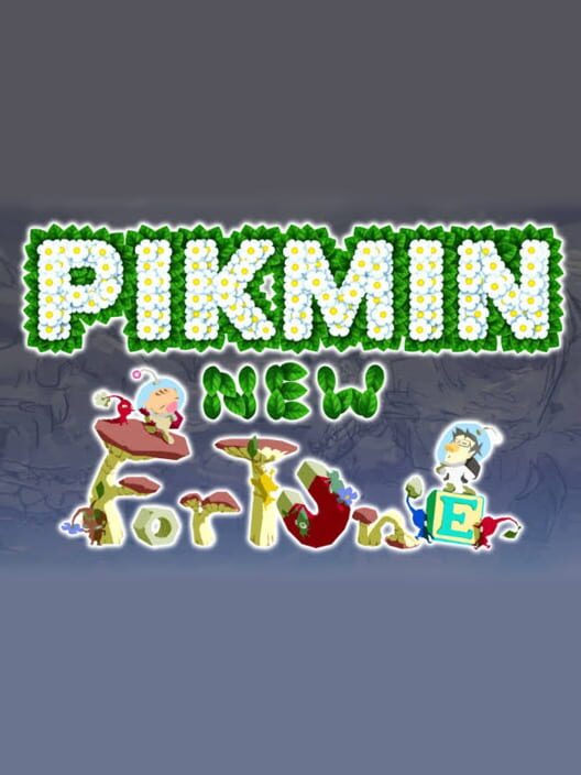 Pikmin: New Fortune (TBD)