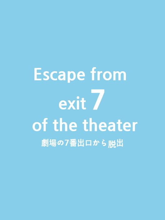 Escape From Exit 7 of the Theater (2024)