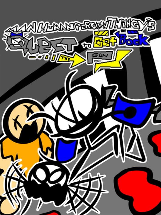 Man Human Person Thingy's Quest To Get Back The Gun (TBD)
