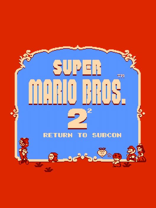 Super Mario Bros. 2 Squared: Return to Subcon (2018)