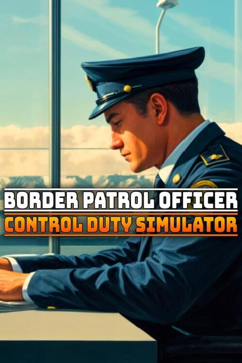 Border Patrol Officer: Control Duty Simulator