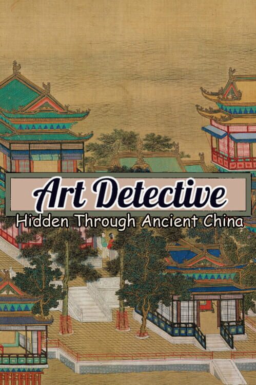 Art Detective: Hidden Through Ancient China (2024)