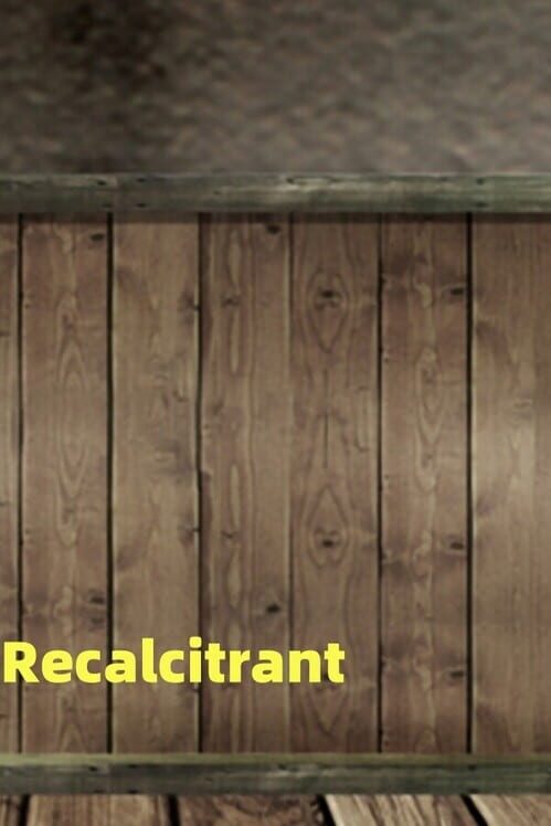 Recalcitrant
