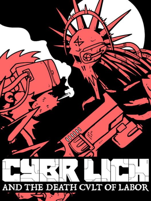 Cybrlich and the Death Cult of Labor
