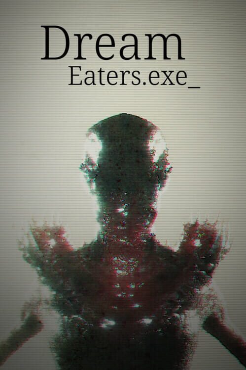 Dream Eaters.exe (TBD)