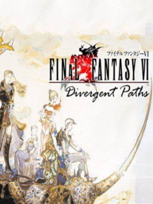 Final Fantasy VI: Divergent Paths (2022)