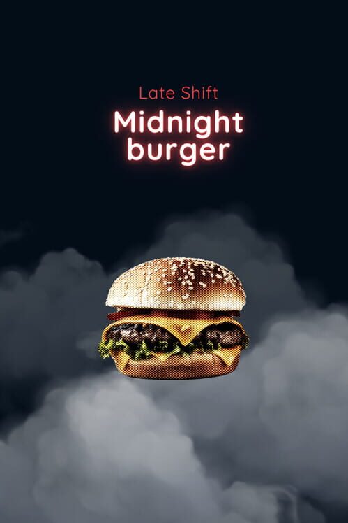 Late Shift: Midnight Burger (TBD)