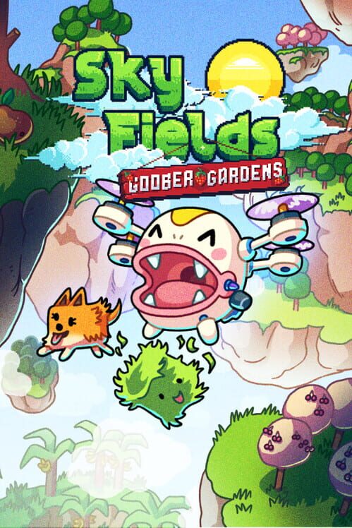 Sky Fields: Goober Gardens (TBD)