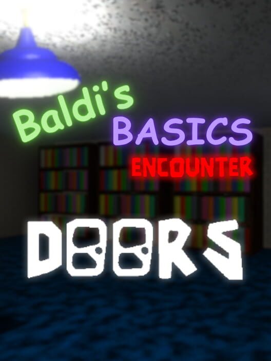 Baldi's Basics: Encounter Doors (TBD)