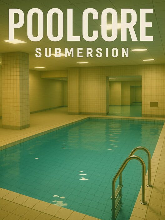 Poolcore: Submersion (TBD)