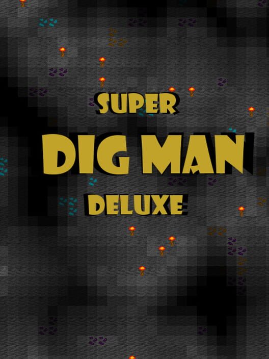 Super Dig Man Deluxe (2021)