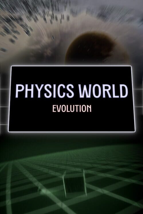 Physics World: Evolution (2025)