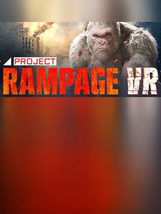 Project Rampage VR (2018)
