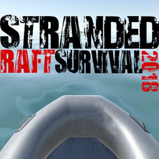 Stranded Raft Survival 2018 (2018)
