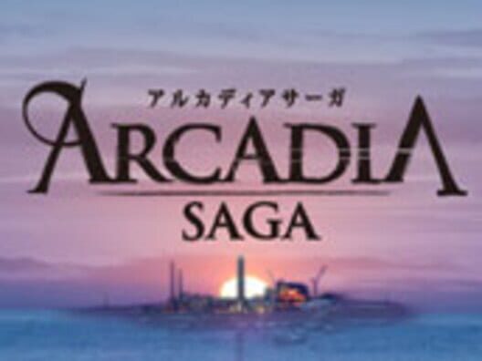 Arcadia Saga (TBD)